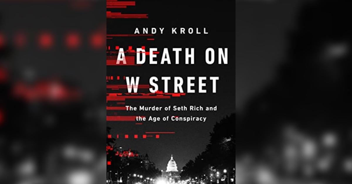 A Death on W Street: The Murder of Seth Rich and the Age of Conspiracy